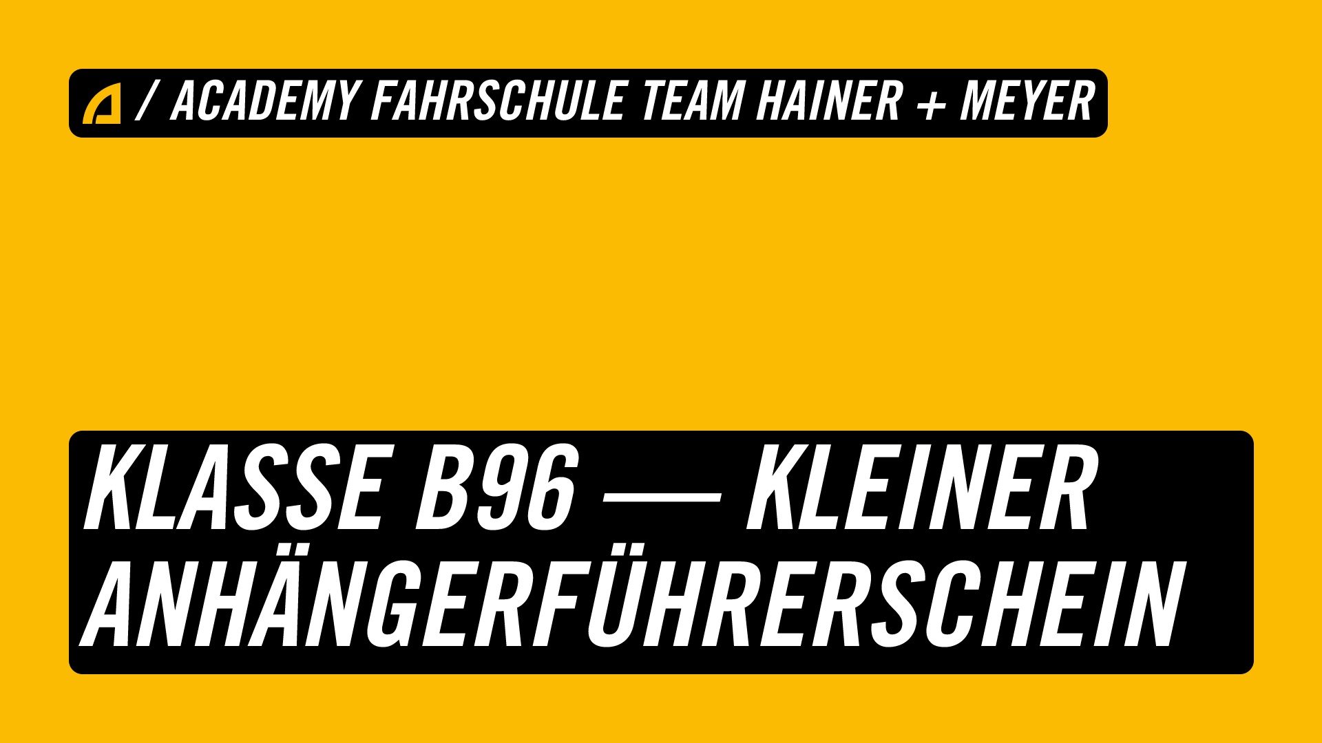 Klasse B96 — Kleiner Anhängerführerschein | ACADEMY Fahrschule Team ...